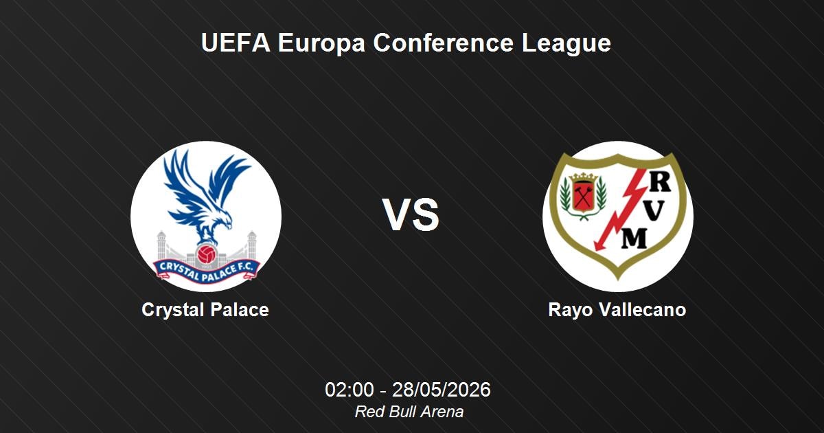 Nhận định Crystal Palace vs Rayo Vallecano - UEFA Europa Conference ...